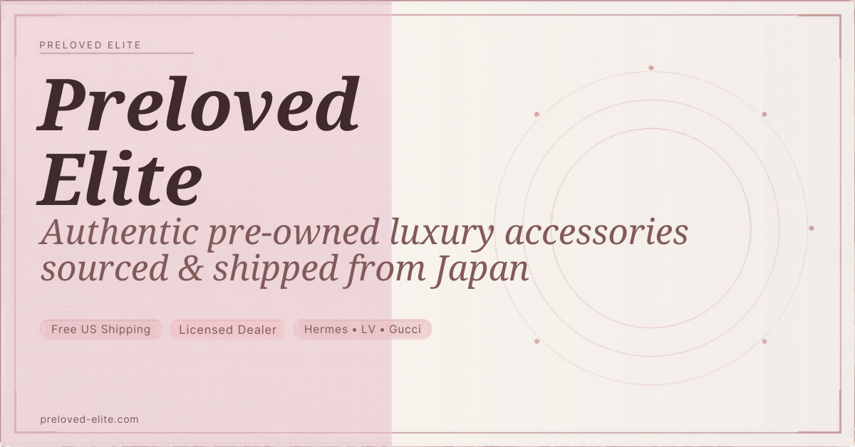 Preloved Elite | Pre-Owned Luxury Accessories from Japan